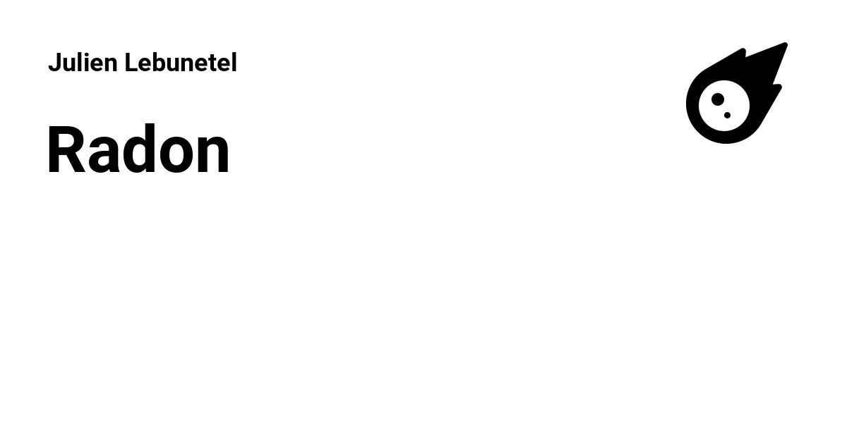 Radon - Julien Lebunetel